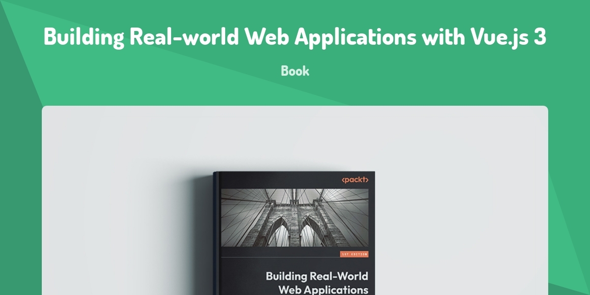 Building Real World Web Applications With Vuejs 3 Book Made With